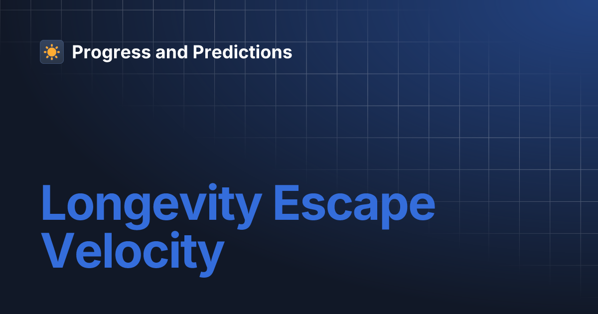 Longevity Escape Velocity | Progress and Predictions